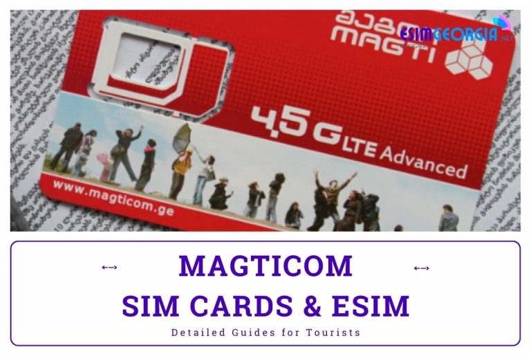 MagtiCom SIM Cards and eSIM: Detailed Guides for Tourists
